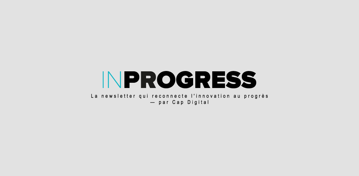 IN PROGRESS — la newsletter qui reconnecte l'innovation au progrès ...